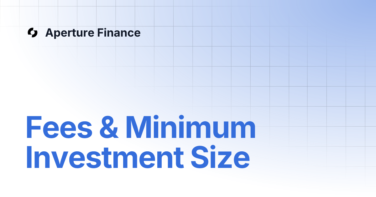 Fees & Minimum Investment Size | Aperture Finance