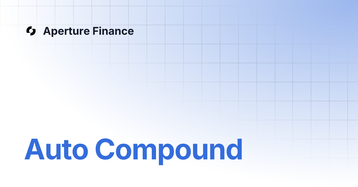 Auto Compound | Aperture Finance
